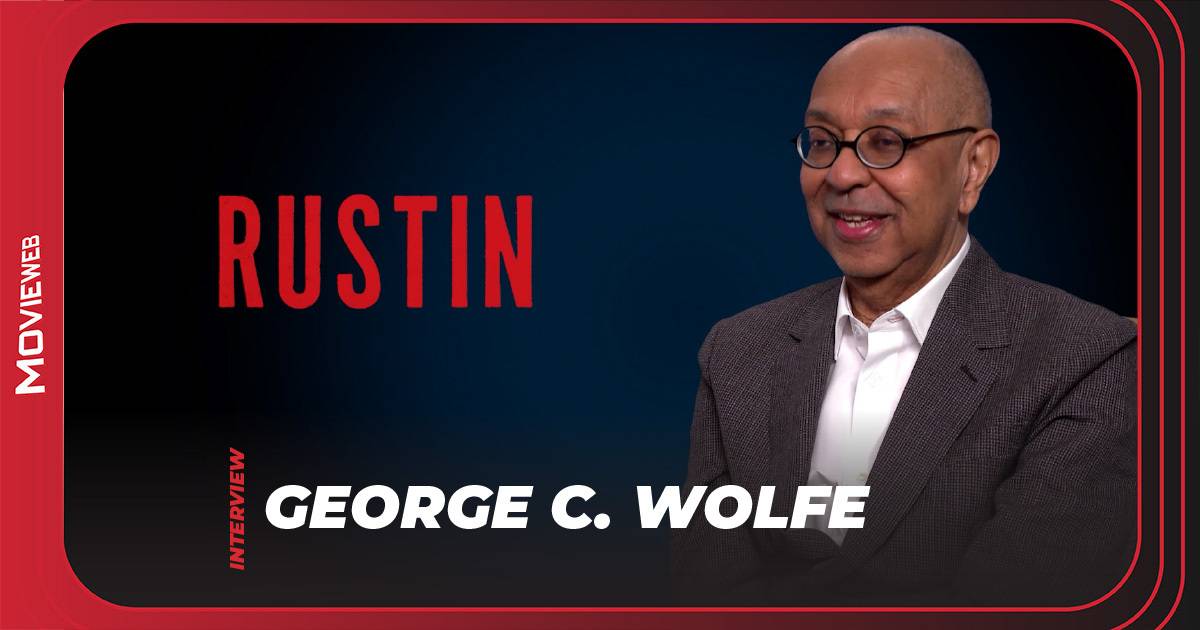 Rustin Director George C. Wolfe Discusses the Importance of the Civil ...
