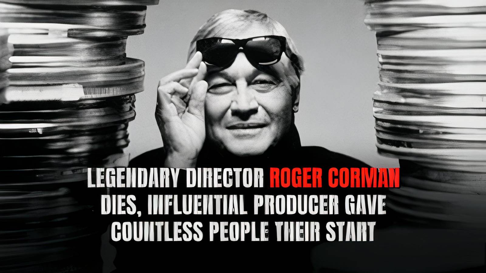 Legendary Director Roger Corman Dies, Famous for Starting Countless Careers
