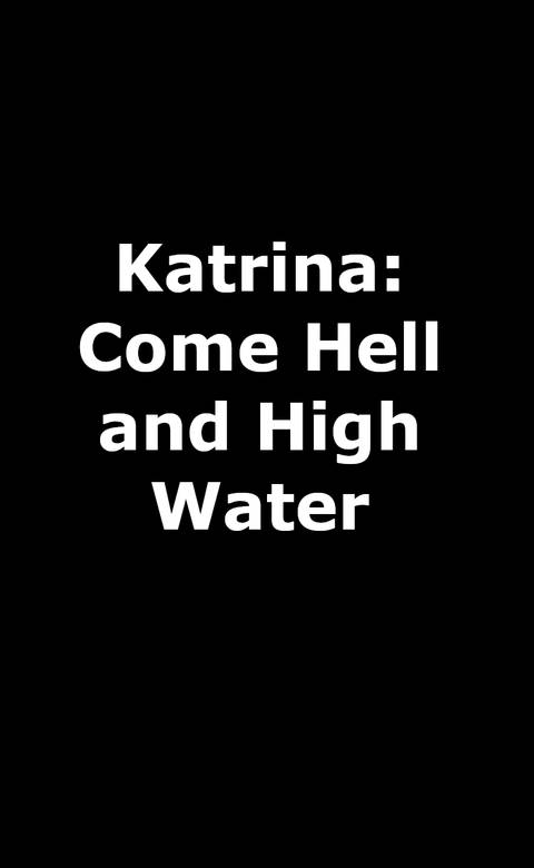 Katrina: Come Hell and High Water | MovieWeb